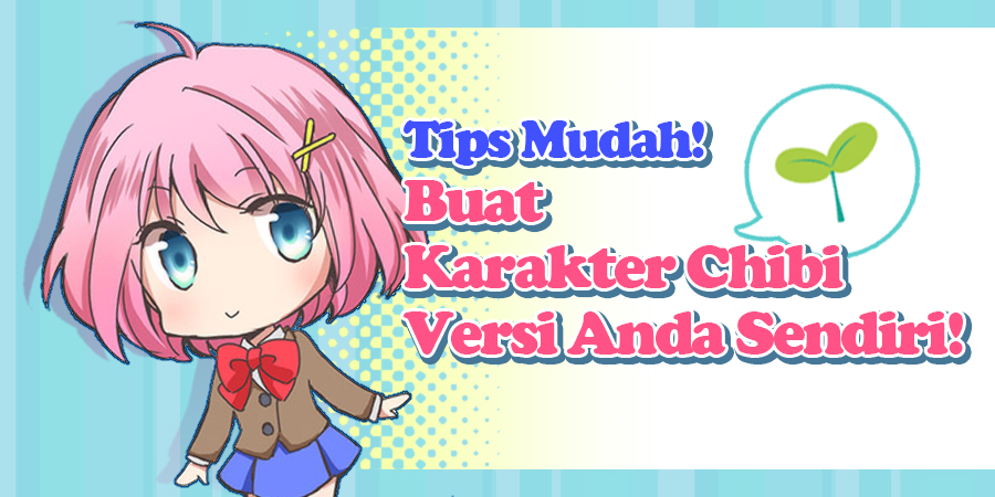 Langkah Mudah Membuat Karakter Chibi | Tutorial Gambar & Komik